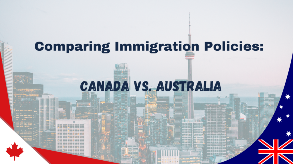 Comparing Immigration Policies: Canada vs. Australia - Galaxy Visa ...